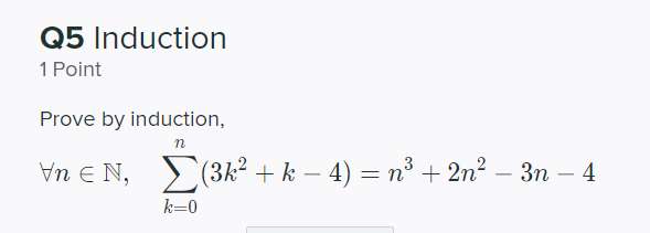 Solved Q5 Induction 1 Point Prove by induction, n in EN (3k? | Chegg.com
