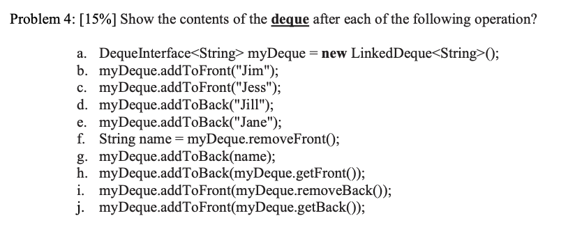 Solved Problem 4: [15%] Show the contents of the deque after | Chegg.com