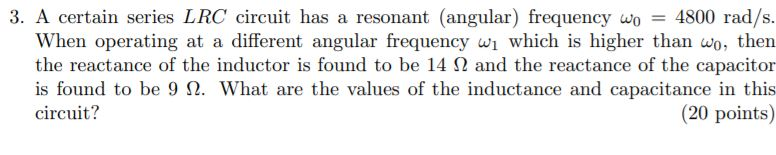 Solved A certain series LRC circuit has a resonant (angular) | Chegg.com