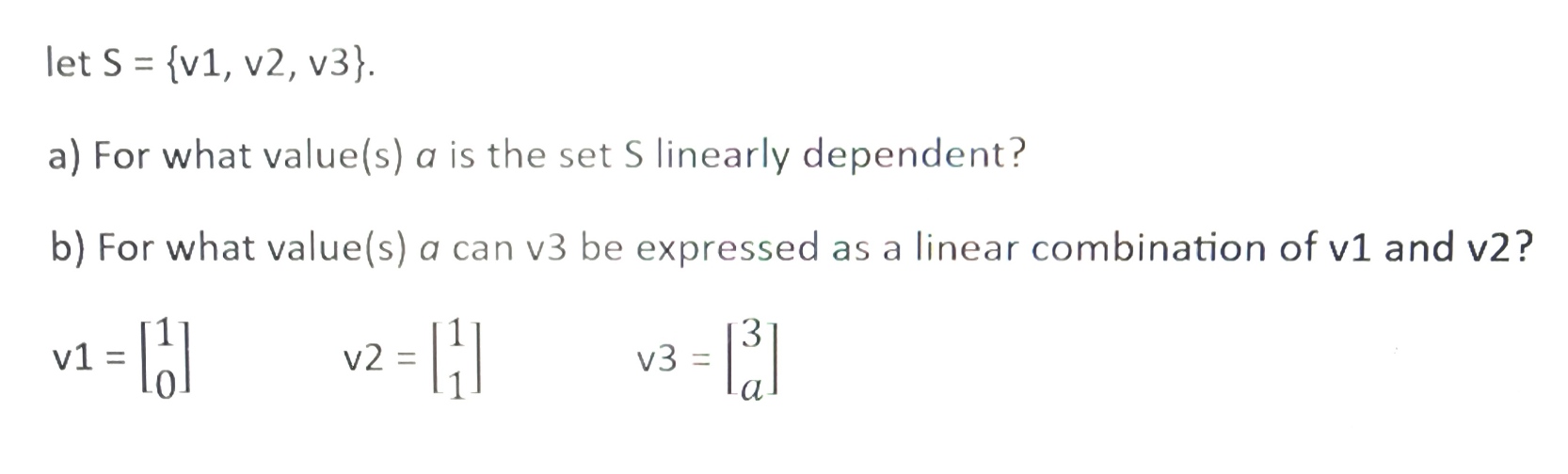 Solved let S={v1,v2,v3}. a) For what value(s) a is the set S | Chegg.com