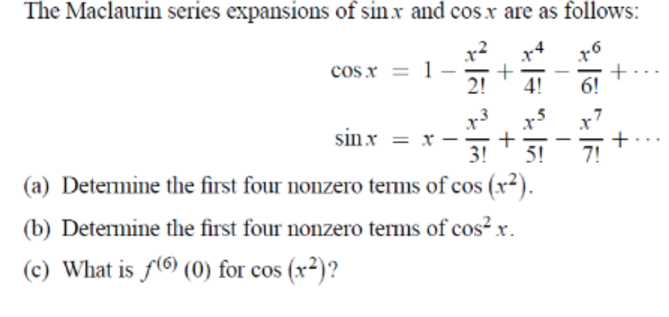 Solved The Maclaurin series expansions of sin.x and cos.x | Chegg.com