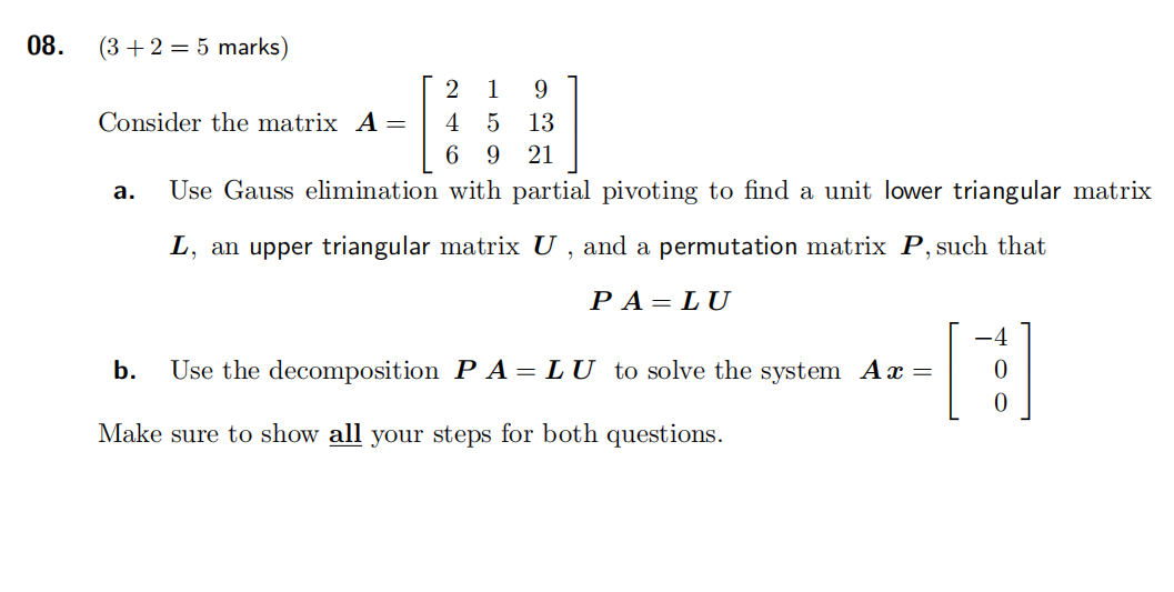 Solved 08. (3 + 2 = 5 marks) 2 1 9 Consider the matrix A= 4 | Chegg.com