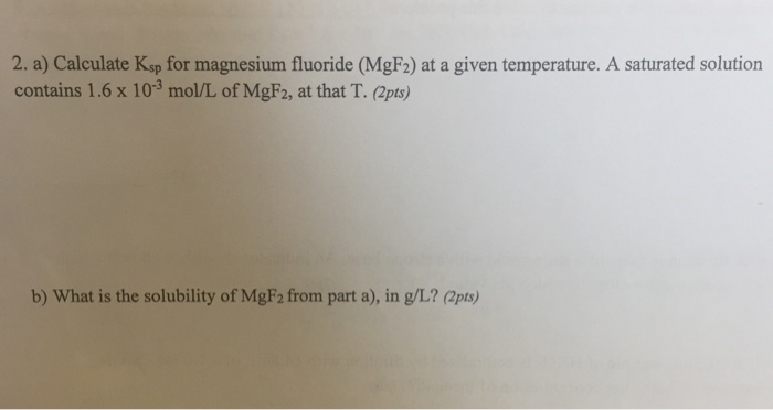 Solved 2. a) Calculate Ksp for magnesium fluoride (MgF2) at | Chegg.com