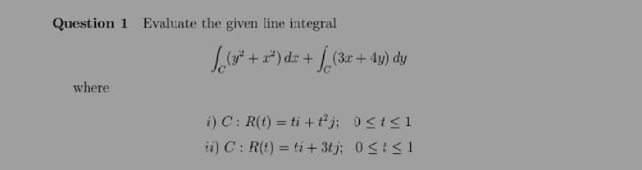 Solved Question 1 Evaluate the given line integral | Chegg.com