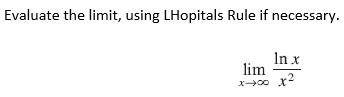 Solved Evaluate the limit, using LHopitals Rule if | Chegg.com
