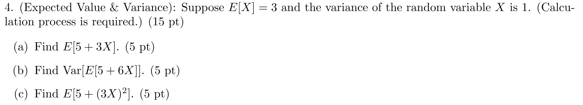 Solved 4. (Expected Value \& Variance): Suppose E[X]=3 and | Chegg.com