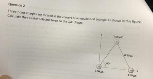 Solved Question 2 Three-point charges are located at the | Chegg.com