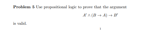 Problem 5 Use propositional logic to prove that the | Chegg.com