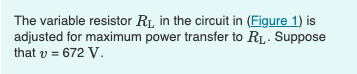Solved The variable resistor RL in the circuit in । adjusted | Chegg.com