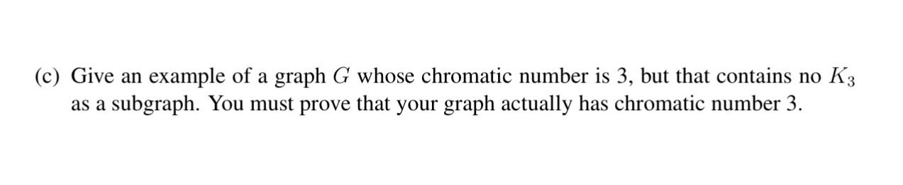 Solved (c) Give an example of a graph G whose chromatic | Chegg.com