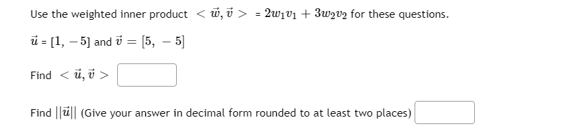 Solved Use the weighted inner product = 2w1v1 + 3w202 | Chegg.com