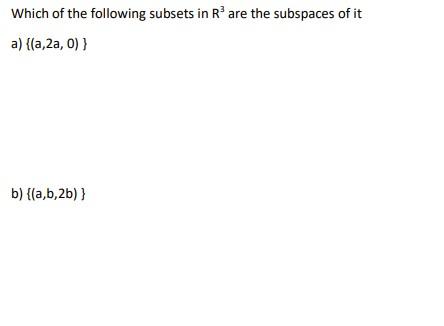 Solved Which of the following subsets in R are the subspaces | Chegg.com