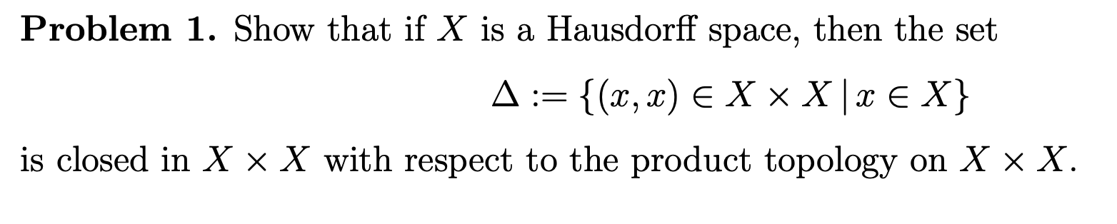 Solved Problem 1. Show that if X is a Hausdorff space, then | Chegg.com