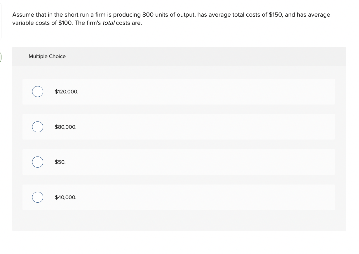 Solved Assume that in the short run a firm is producing 800 | Chegg.com