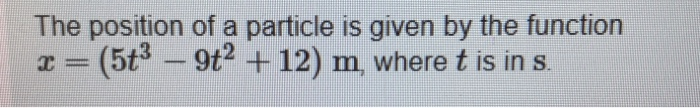 Solved The position of a particle is given by the function x | Chegg.com