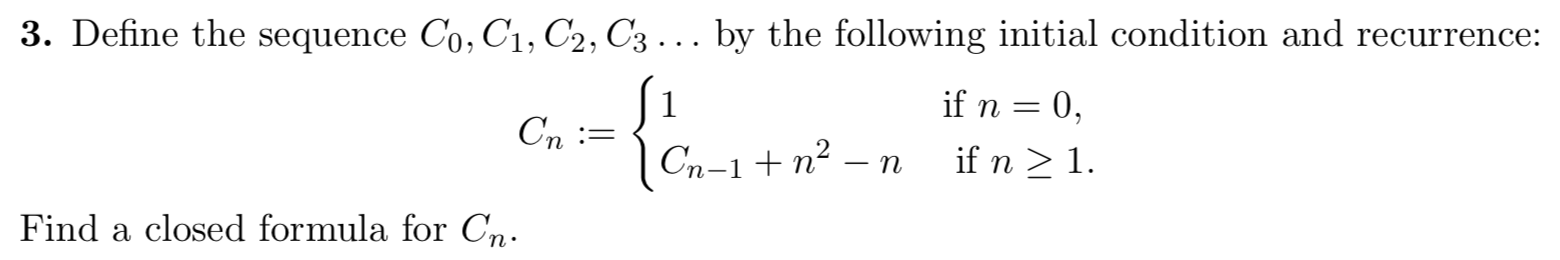 Solved Cn:={1Cn−1+n2−n if n=0 if n≥1 Find a closed formula | Chegg.com