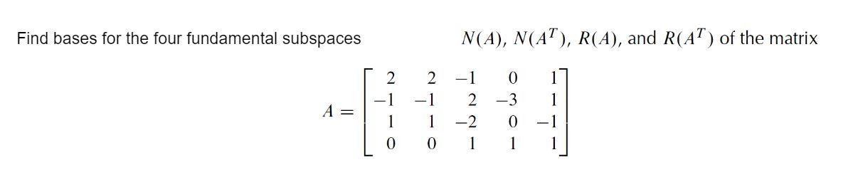 Solved Find bases for the four fundamental subspaces | Chegg.com