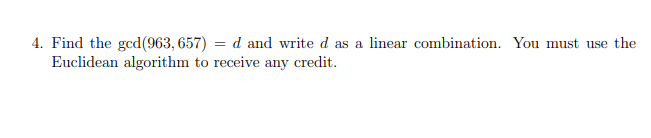 Solved 4. Find the ged(963,657) = d and write d as a linear | Chegg.com