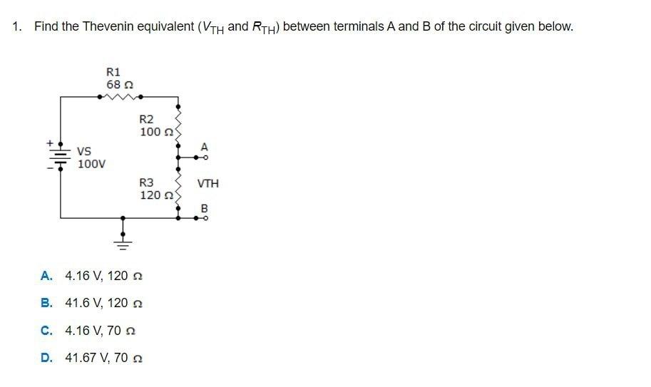 [Solved]: 1. Find the Thevenin equivalent (VTH and RTH) be