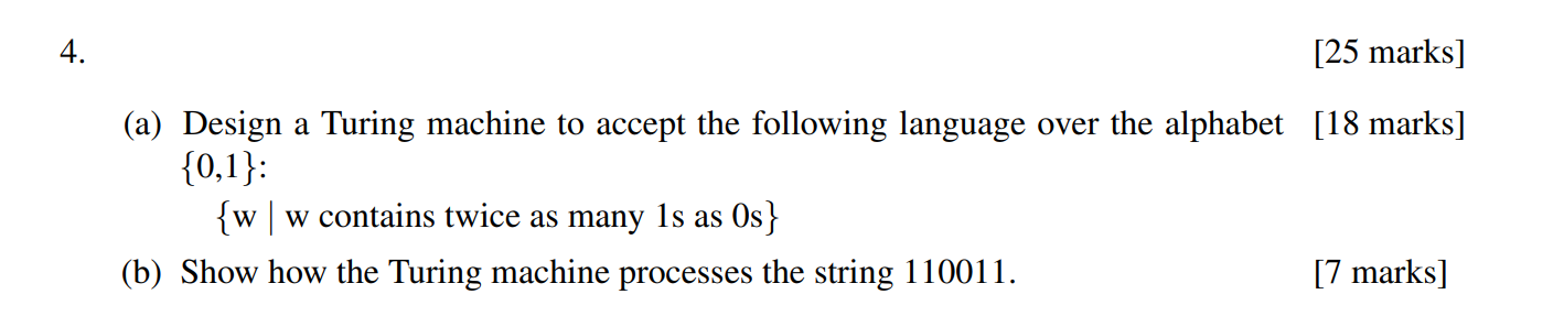 Solved 4. [25 marks] (a) Design a Turing machine to accept | Chegg.com