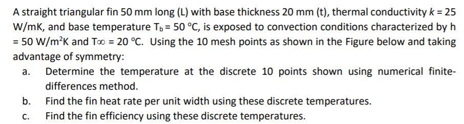A straight triangular fin 50 mm long (L) with base | Chegg.com