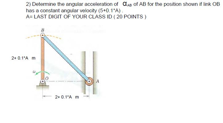 Solved 2) Determine the angular acceleration of CAB of AB | Chegg.com