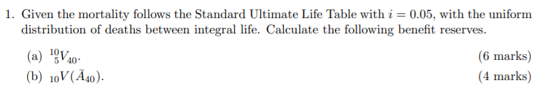 Solved 1. Given the mortality follows the Standard Ultimate | Chegg.com