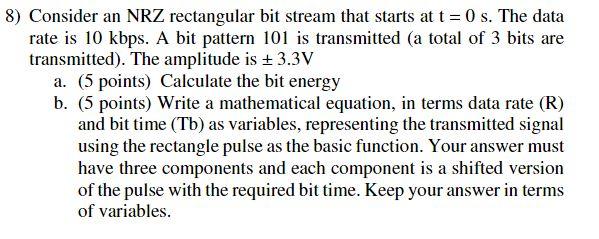8) Consider an NRZ rectangular bit stream that starts | Chegg.com