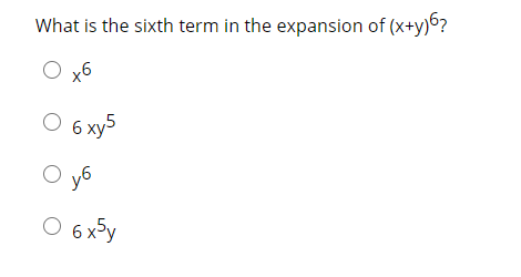 Solved What is the sixth term in the expansion of (x+y)6? х6 | Chegg.com