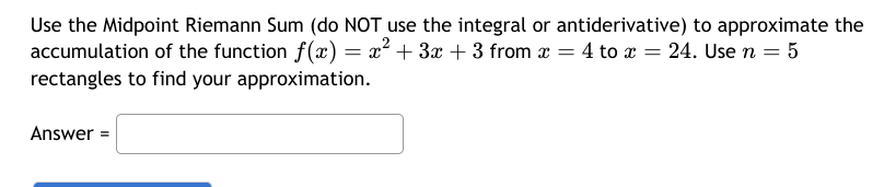 Solved Use the Midpoint Riemann Sum (do NOT use the integral | Chegg.com