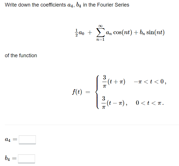 Solved Write down the coefficients a4,b4 in the Fourier | Chegg.com