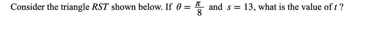 Solved Consider the triangle RST shown below. If 8 = and s = | Chegg.com