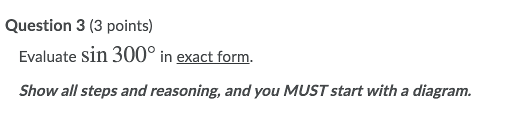 Solved Question 3 (3 points) Evaluate sin 300° in exact | Chegg.com