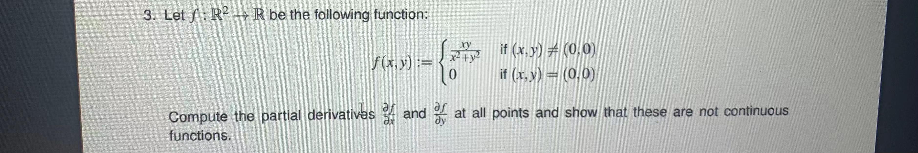 Solved 3. Let f: R2 + R be the following function: f(x,y) := | Chegg.com