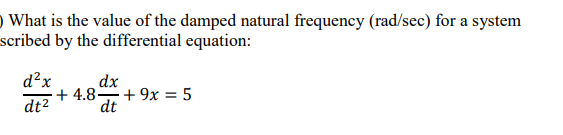 Solved What is the value of the damped natural frequency | Chegg.com
