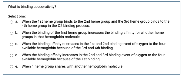 Solved What is binding cooperativity? Select one: a. When | Chegg.com