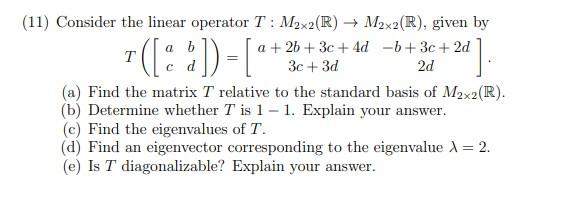 Solved 1. (11) Consider the linear operator T: M2x2(R) → | Chegg.com