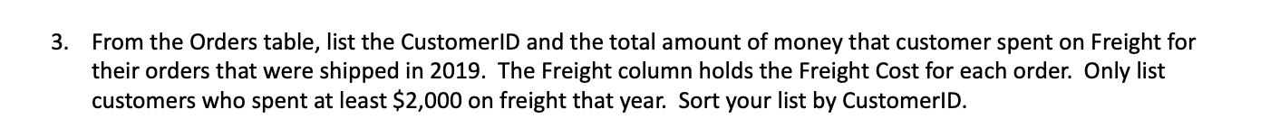 Solved From the Orders table, list the CustomerID and the | Chegg.com