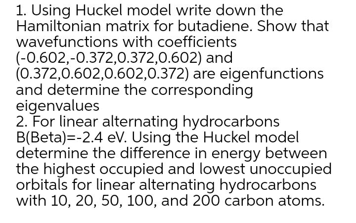 Solved 1. Using Huckel model write down the Hamiltonian | Chegg.com