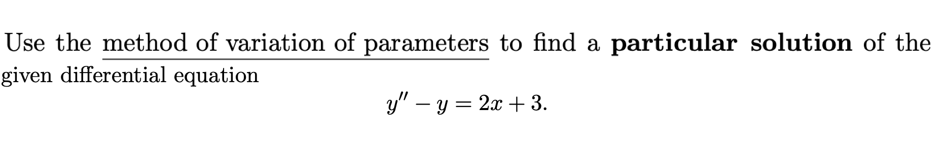 Solved Use the method of variation of parameters to find a | Chegg.com