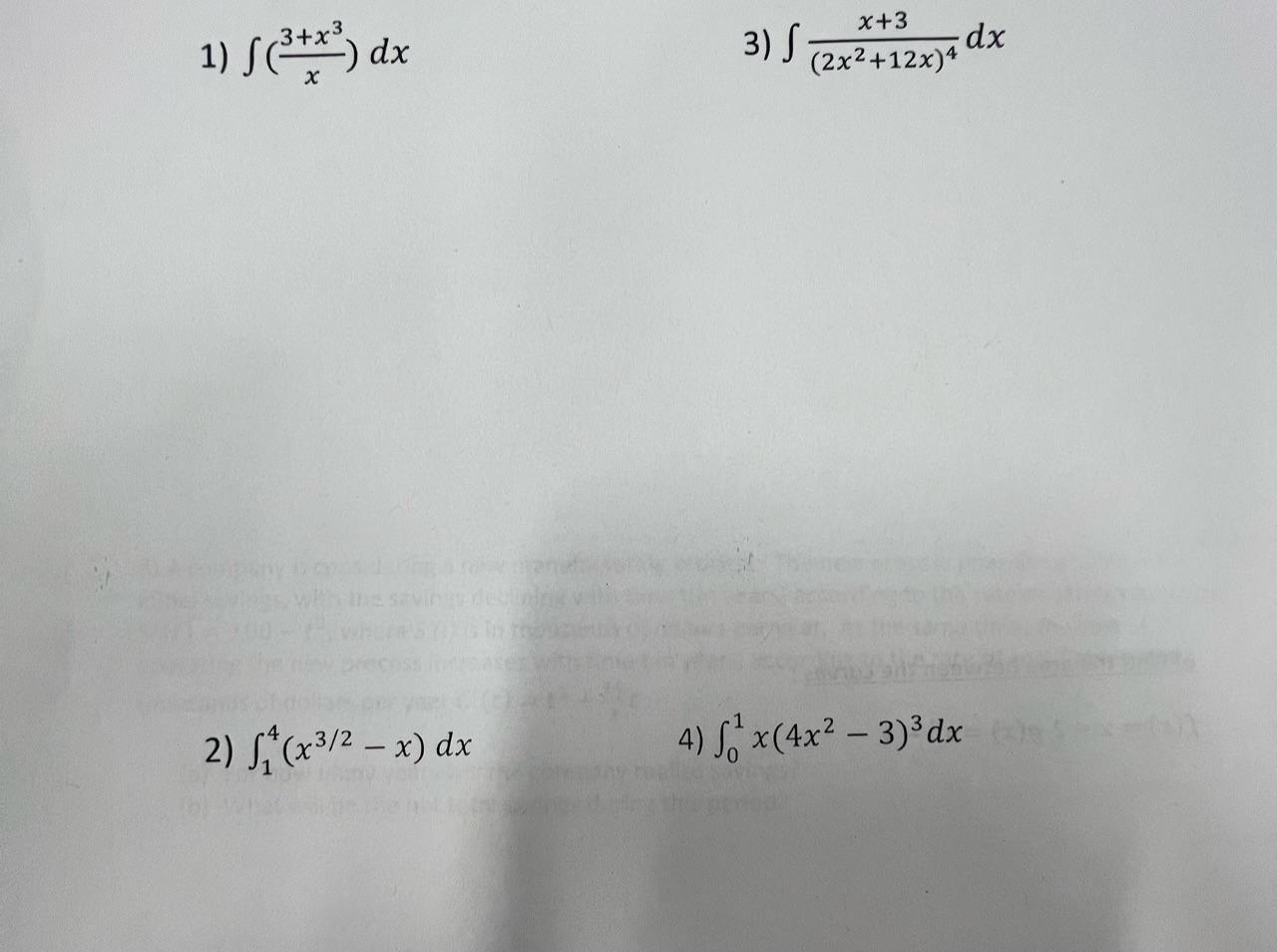 Solved 1) ∫(x3+x3)dx 3) ∫(2x2+12x)4x+3dx 2) ∫14(x3/2−x)dx 4) | Chegg.com