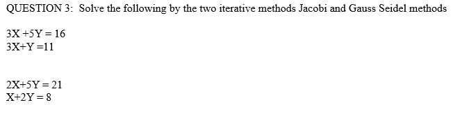 Solved QUESTION 3: Solve the following by the two iterative | Chegg.com
