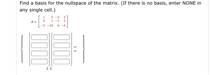 Solved Find a basis for the nullspace of the matrix. (If | Chegg.com