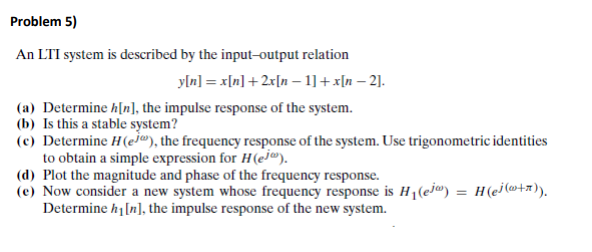 Solved Problem 5) An LTI system is described by the | Chegg.com