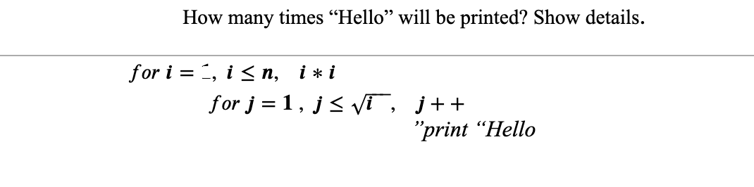 Solved How many times “Hello” will be printed? Show details. | Chegg.com