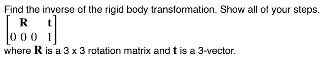 Solved Find the inverse of the rigid body transformation. | Chegg.com