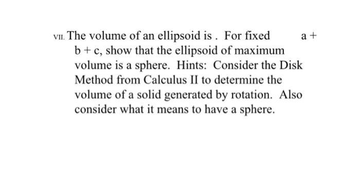 Solved The volume of an ellipsoid is. For fixed a + b + c, | Chegg.com