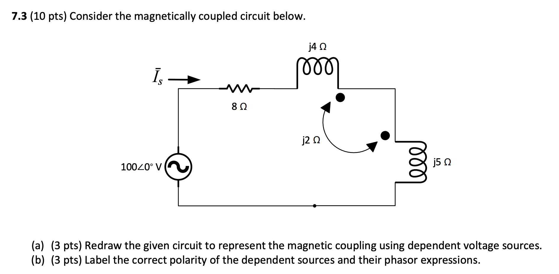 Solved 7.3 (10 pts) Consider the magnetically coupled | Chegg.com