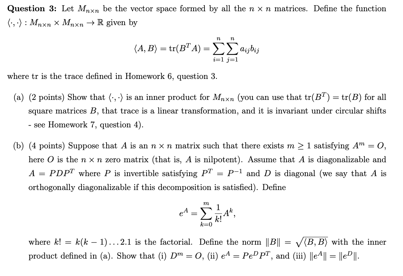Solved Question 3: Let Mn×n ﻿be the vector space formed by | Chegg.com