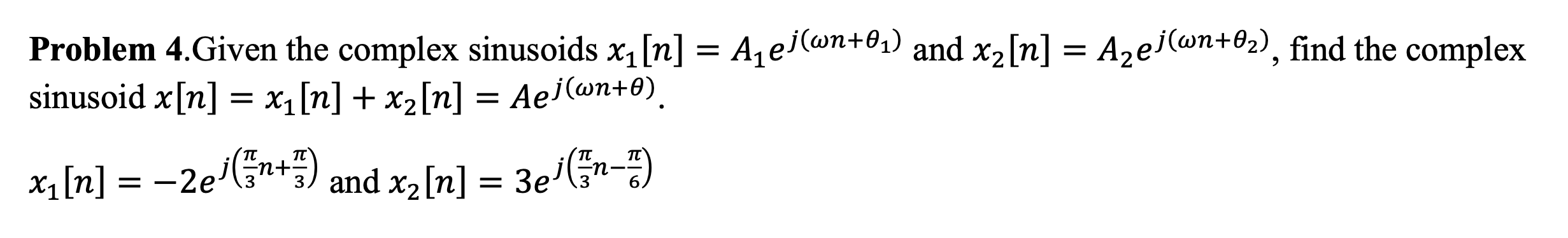 Solved Problem 4.Given the complex sinusoids | Chegg.com